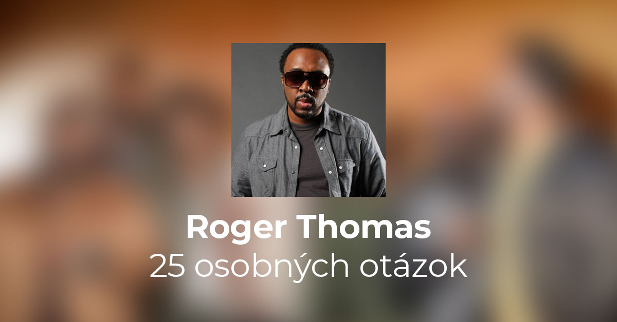 Roger Thomas z Naturally 7 odpovedá na 25 osobných otázok · City Sounds